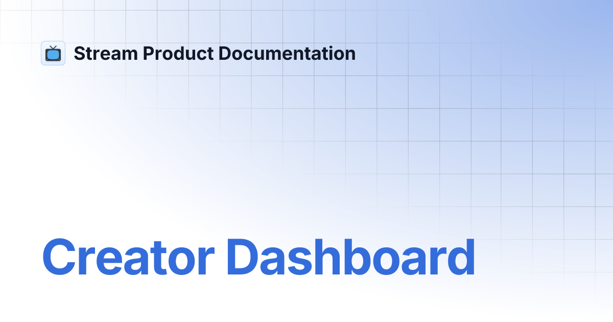 Creator Dashboard | Stream Product Documentation
