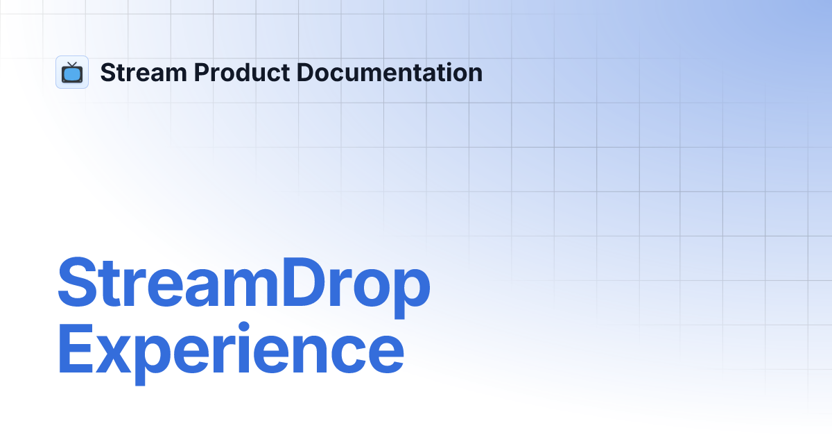 StreamDrop Experience | Stream Product Documentation